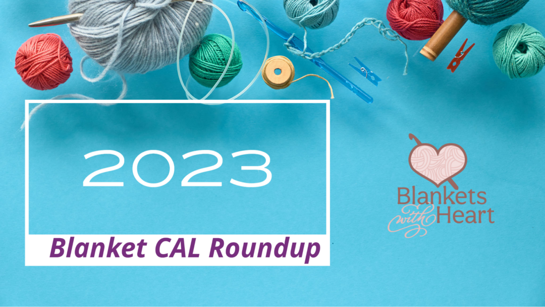 2023 Blanket CAL Round Up - BlanketswithHeart